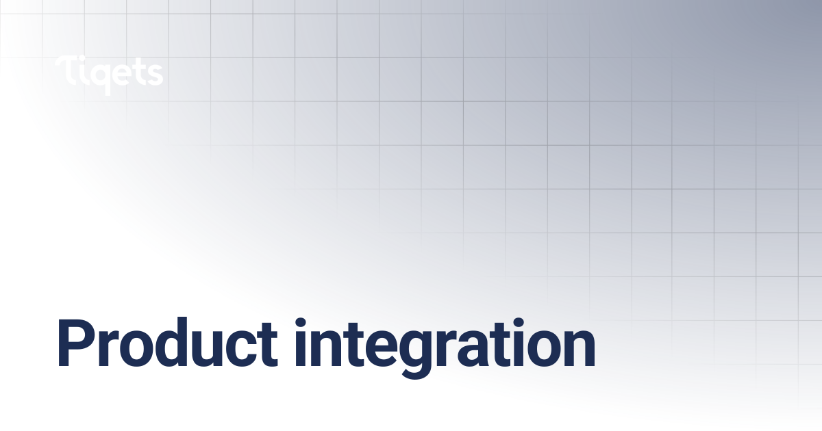 Product integration | Tiqets for developers